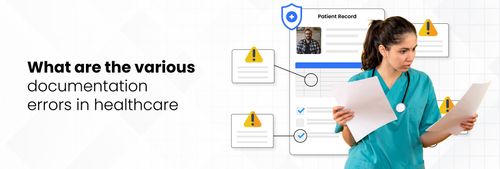 What are the Various Documentation Errors in Healthcare?