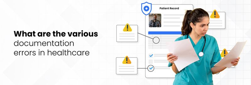 What are the Various Documentation Errors in Healthcare?