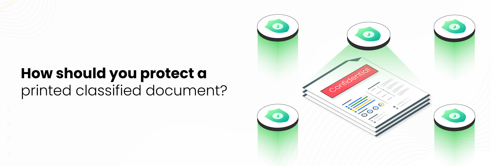 Best Practices to Protect Printed Classified Documents