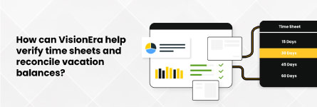How can VisionERA help Verify Time Sheets and Reconcile Vacation Balance?