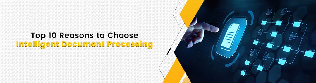 Top 10 Reasons to Choose Intelligent Document Processing