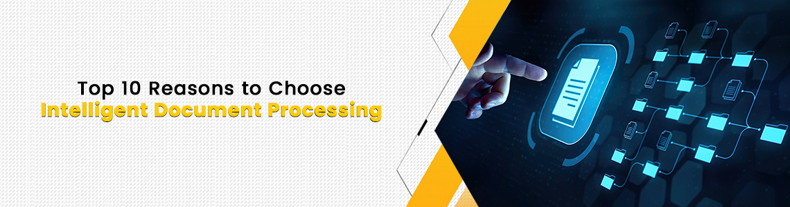 Top 10 Reasons to Choose Intelligent Document Processing