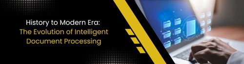 History to Modern Era: The Evolution of Intelligent Document Processing