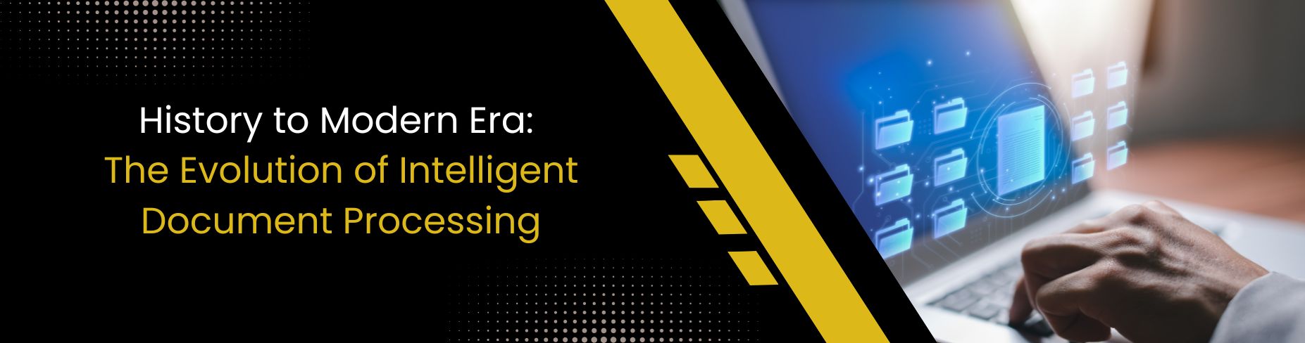History to Modern Era: The Evolution of Intelligent Document Processing