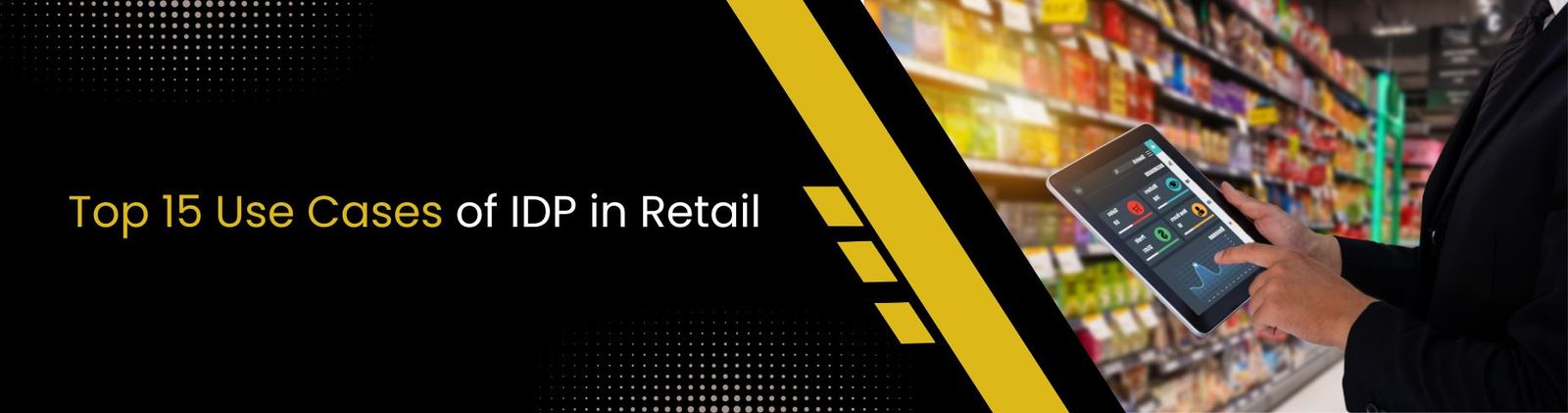 Top 15 Use Cases of IDP in Retail