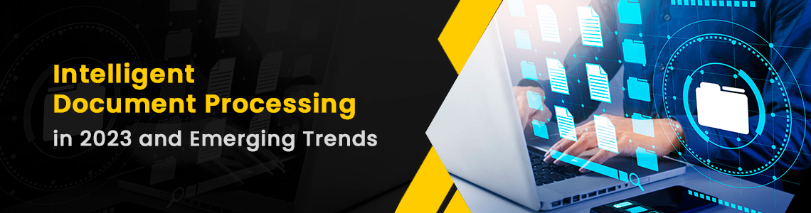 Intelligent Document Processing in 2023 and Emerging Trends