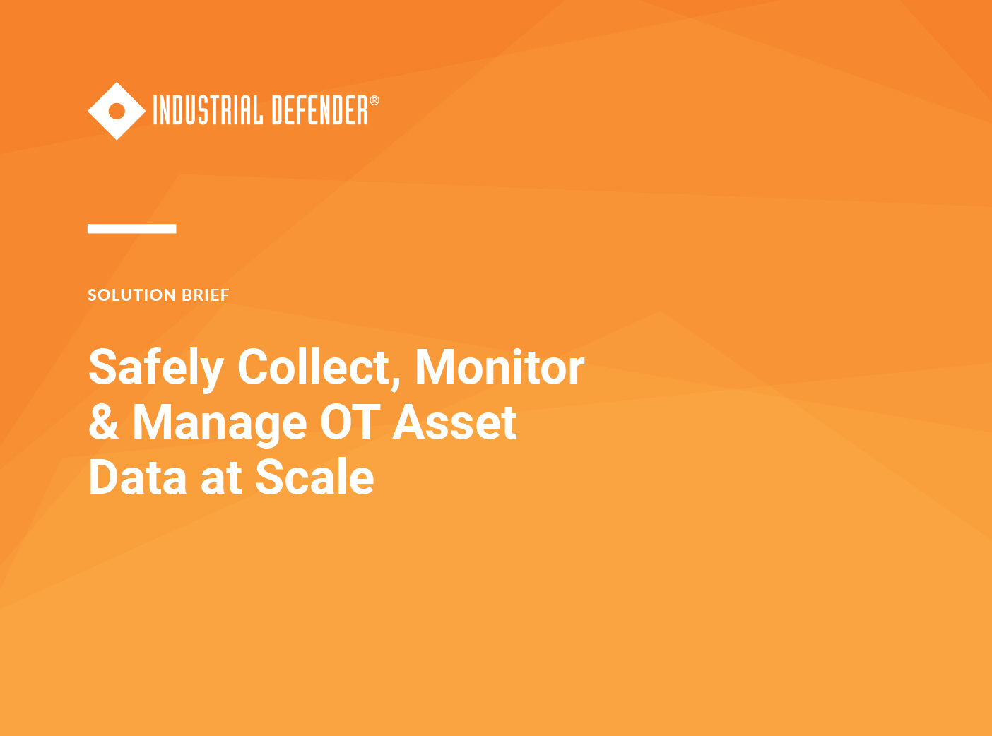 Solution Brief: Safely Collect, Monitor & Manage OT Asset Data at Scale ...