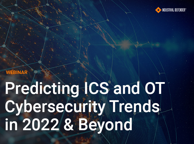 Webinar: Predicting ICS and OT Cybersecurity Trends in 2022 & Beyond | Industrial Defender