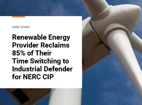 Renewable Energy Provider Reclaims 85% of Their Time on NERC CIP Compliance | Industrial Defender
