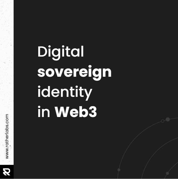 Digital sovereign identity in Web3 | Rather Labs Blog