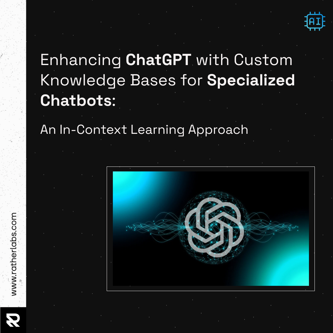 Enhancing ChatGPT with Custom Knowledge Bases for Specialized Chatbots: An In-Context Learning ...