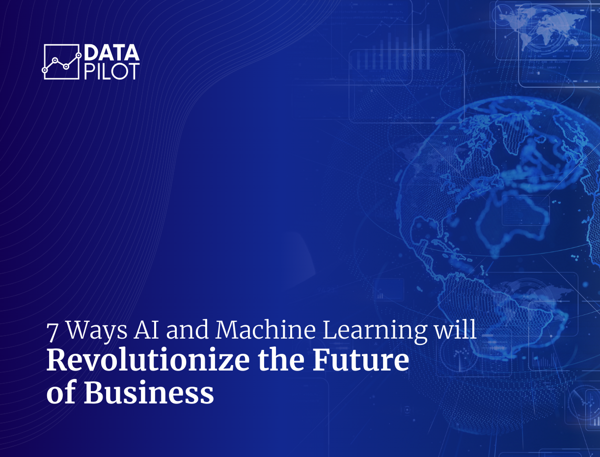 7 Ways AI and Machine Learning Will Revolutionize the Future of Business