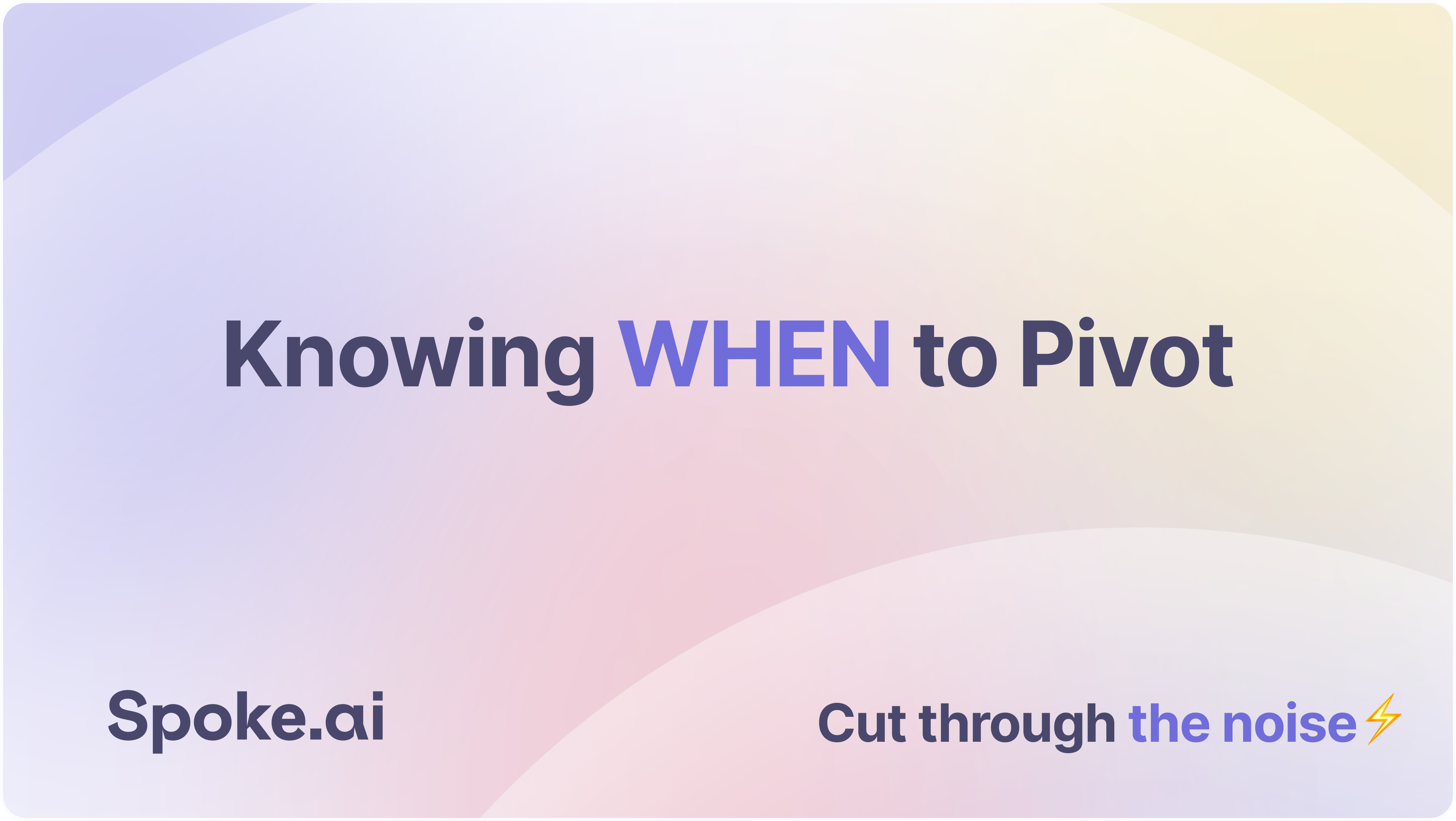 Spoke.ai Blog | Knowing WHEN to Pivot