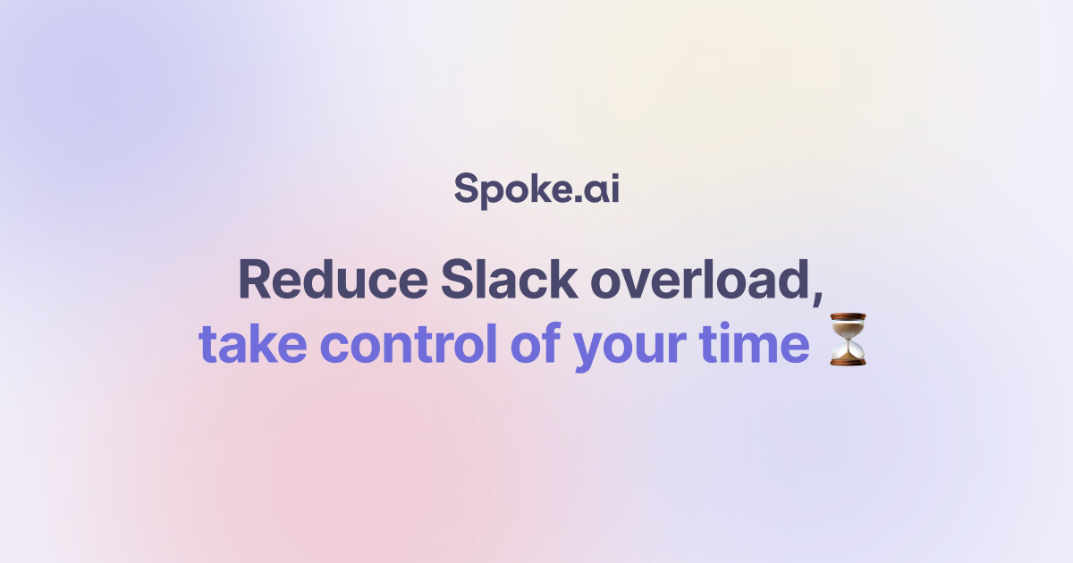 Spoke.ai | Make Slack work for you with powerful AI ⚡️