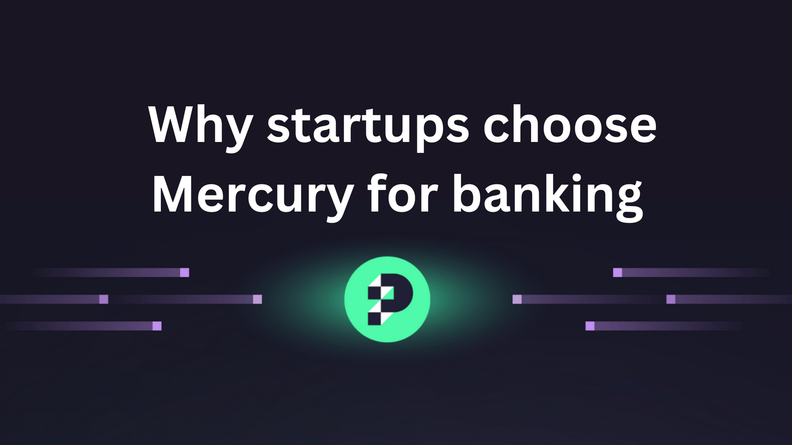 Why Startups Choose Mercury for Banking