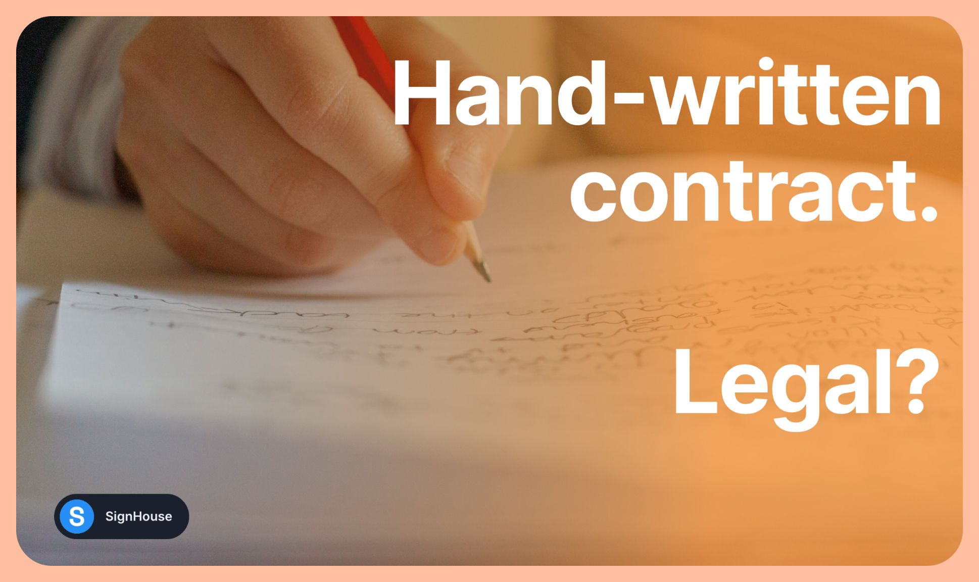Is A Hand Written Agreement Legal? | SignHouse