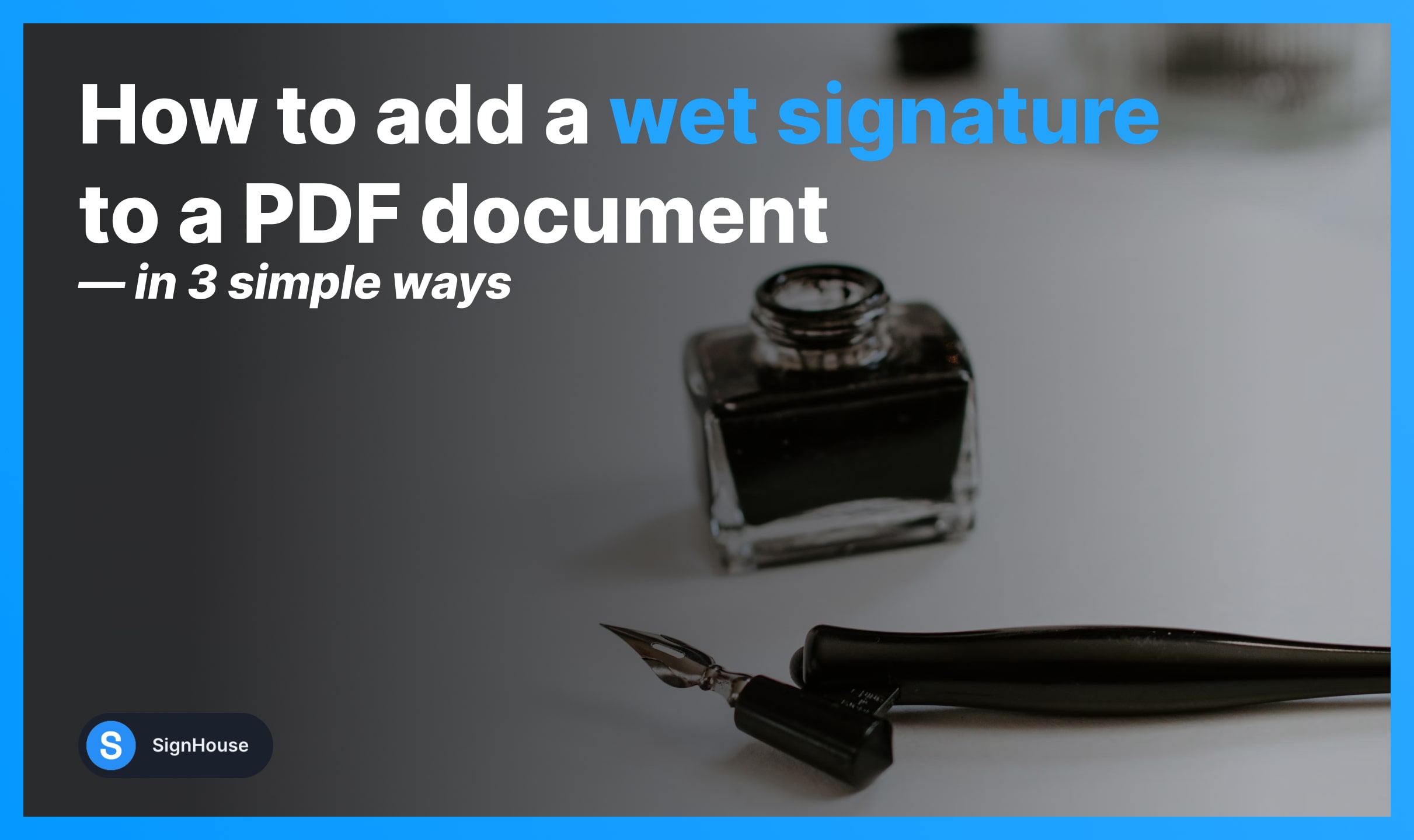 Wet Signature on PDF: How To Add Yours (For Free!) | SignHouse