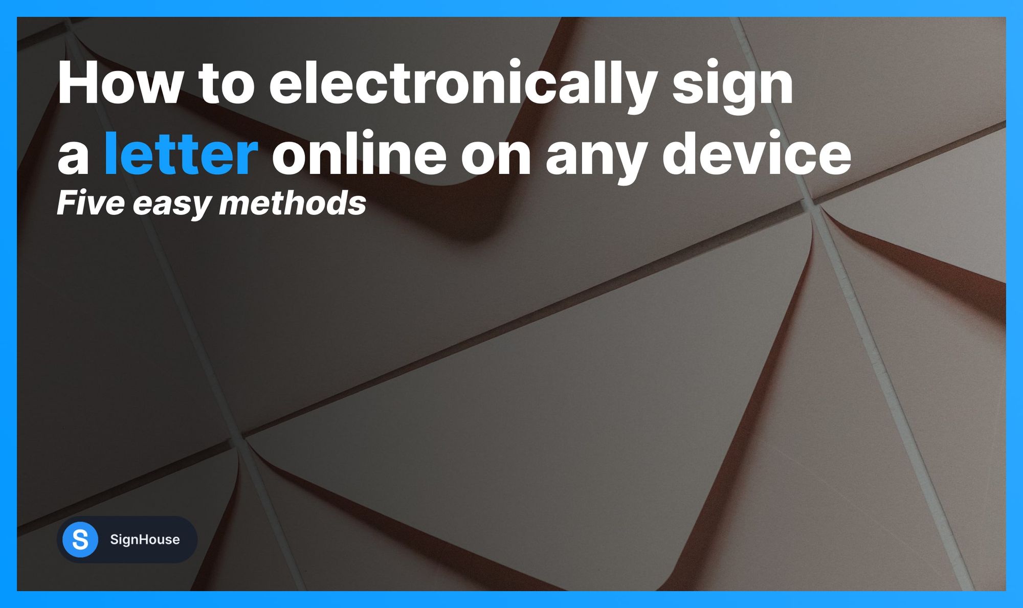 Expert's Guide: How To Electronically Sign A Letter (2024) | SignHouse