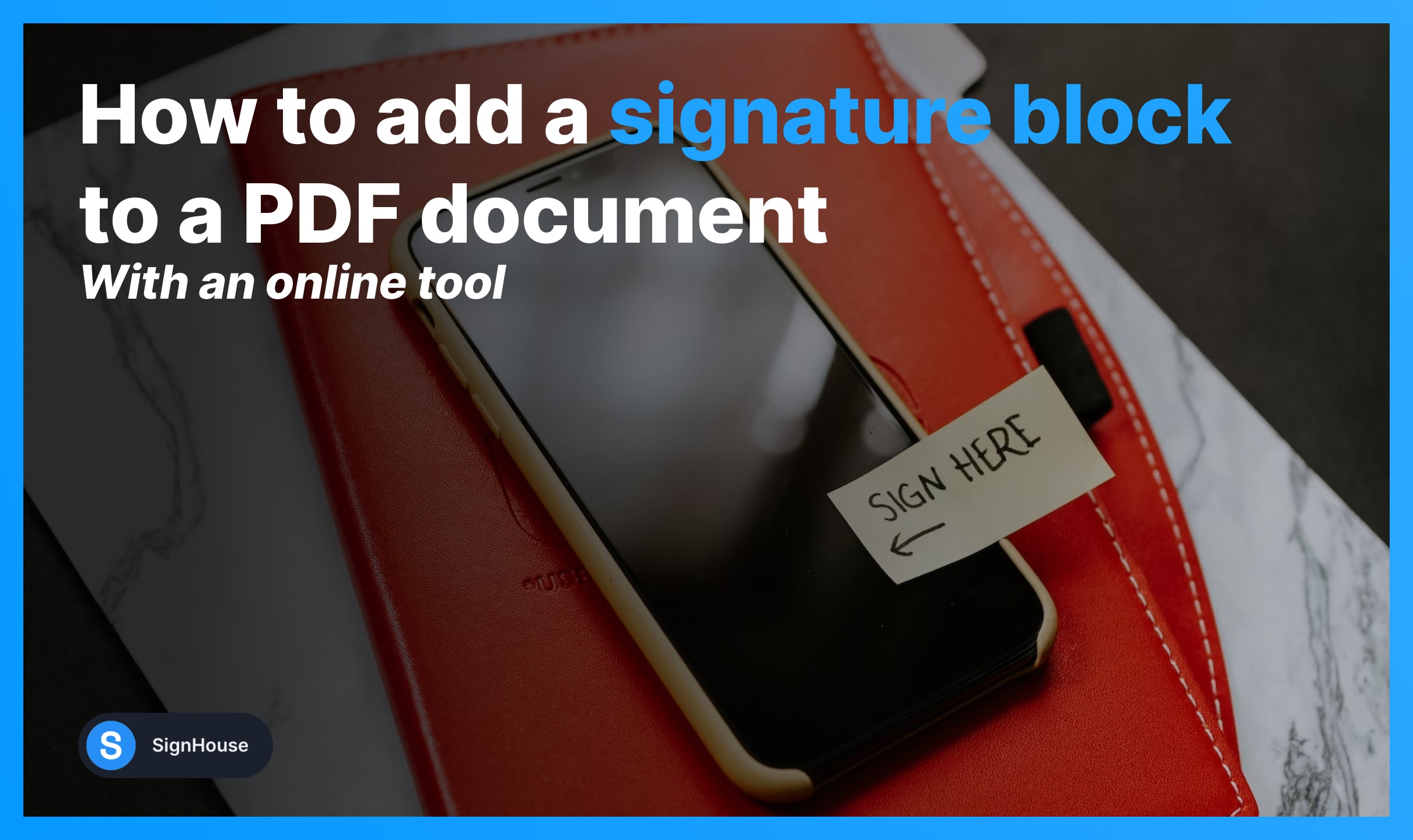 PDF Fields: How To Add Digital Signature Block (2024) | SignHouse