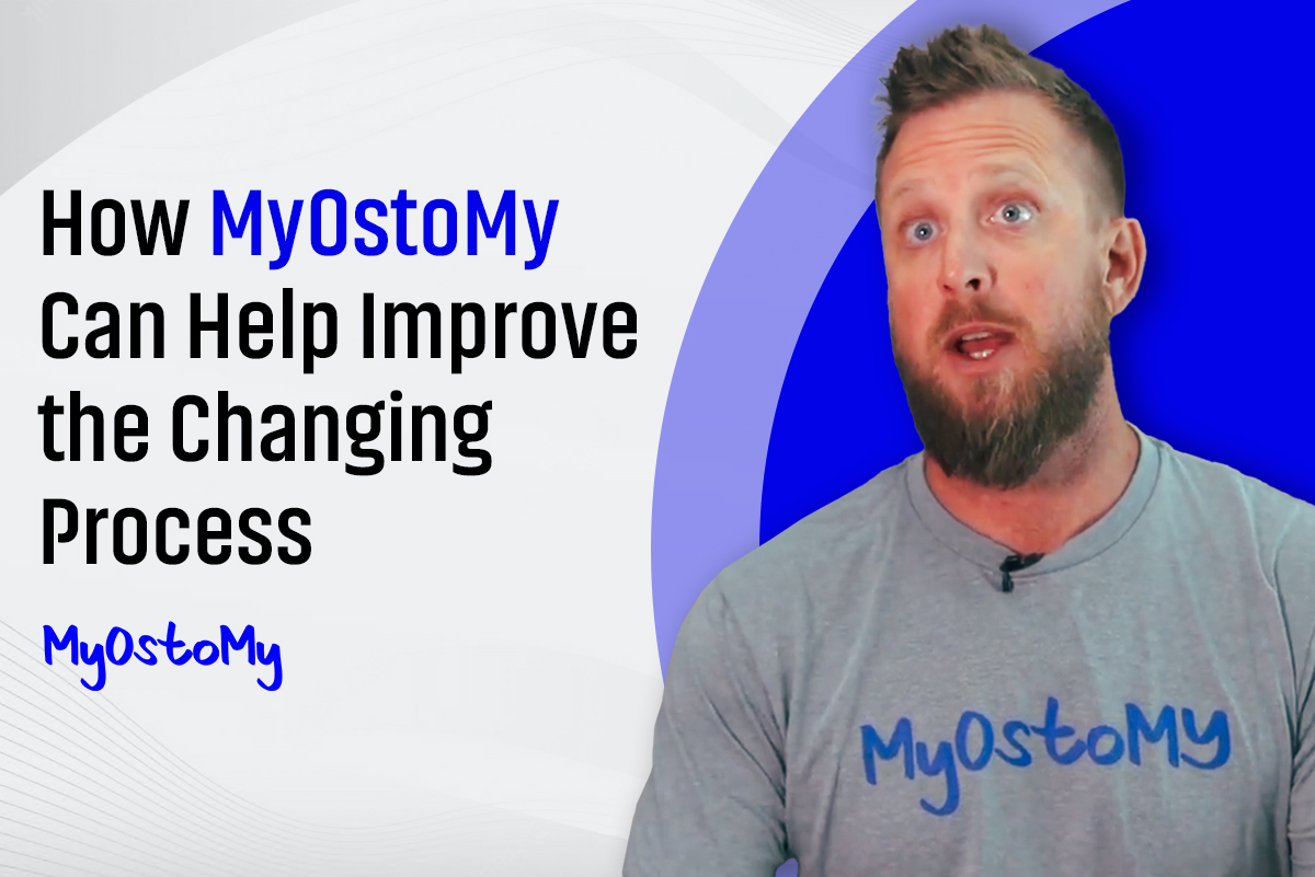 How MyOstoMy Can Help Improve the Changing Process