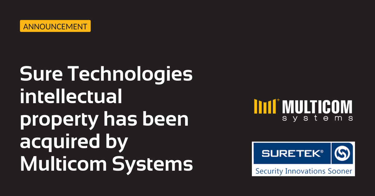 Sure Technologies intellectual property has been acquired by Multicom ...