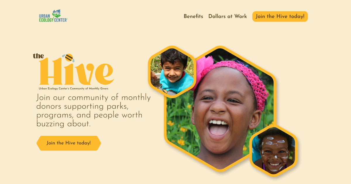 The Hive - Urban Ecology Center's community of Monthly Givers