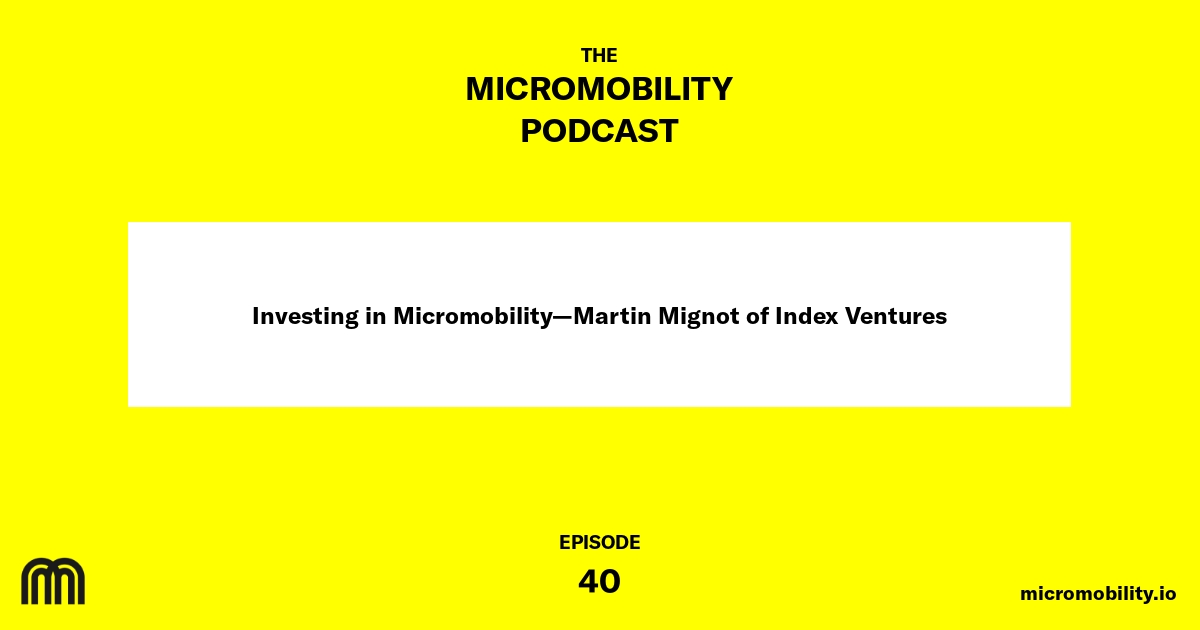Investing in Micromobility—Martin Mignot of Index Ventures