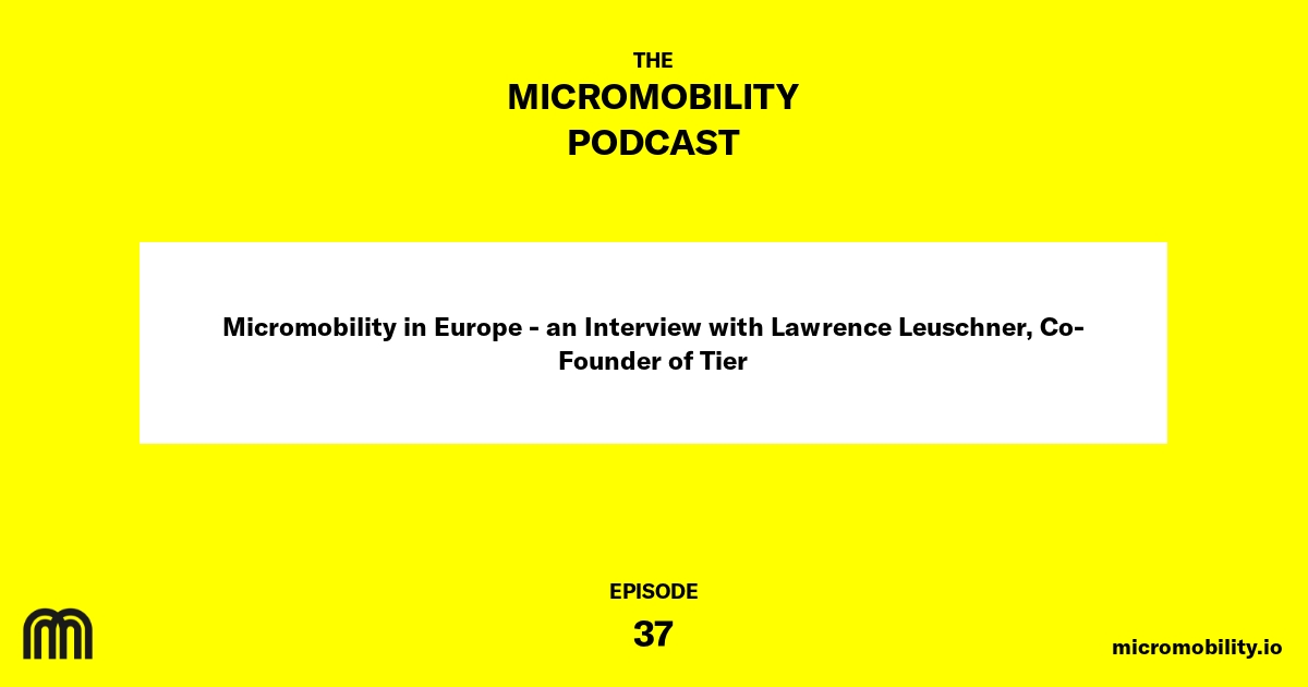 Micromobility in Europe - an Interview with Lawrence Leuschner, Co ...