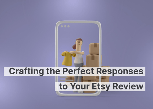 Crafting the Perfect Response to Your Etsy Reviews