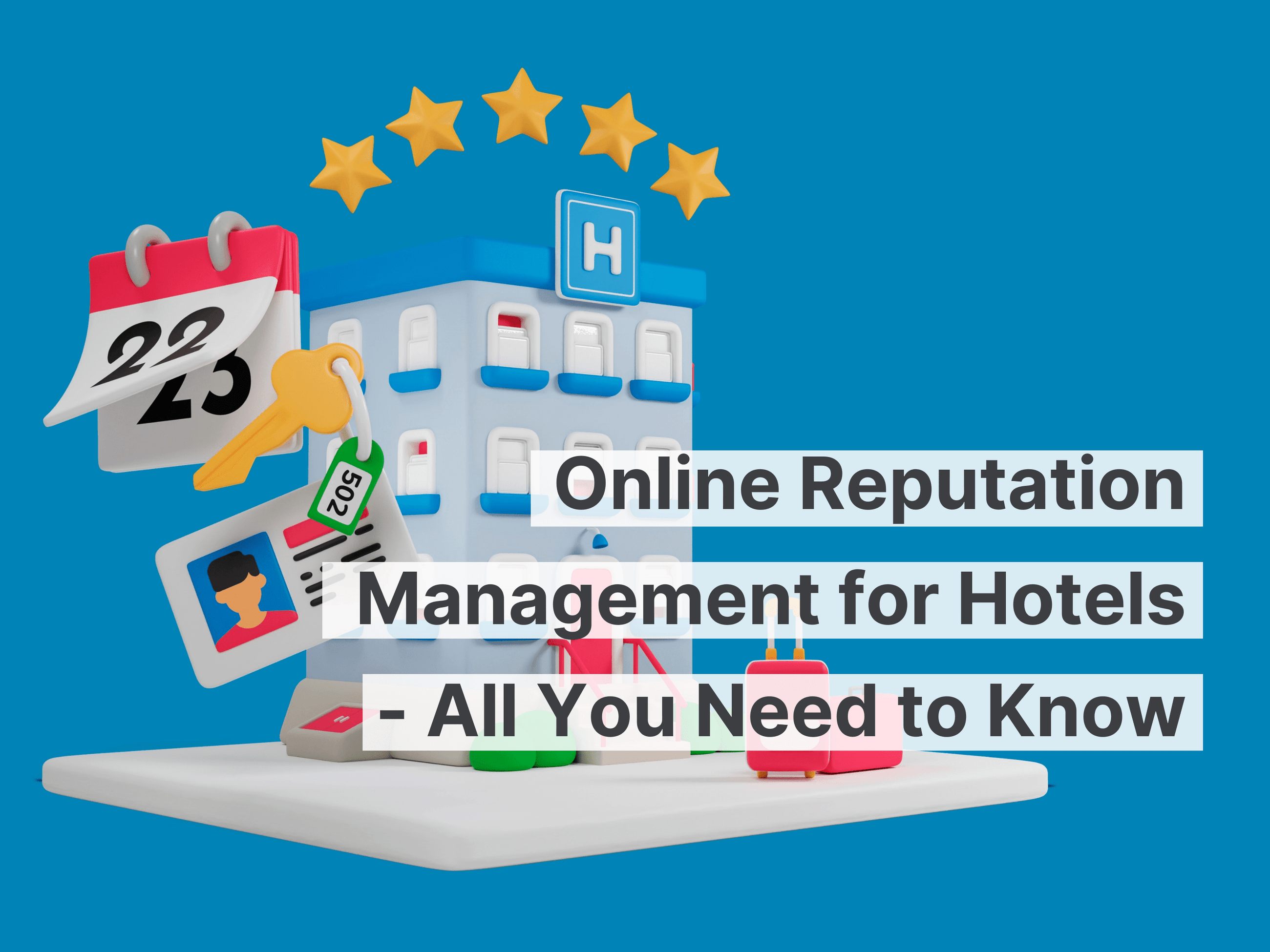 Online Reputation Management for Hotels - All You Need to Know