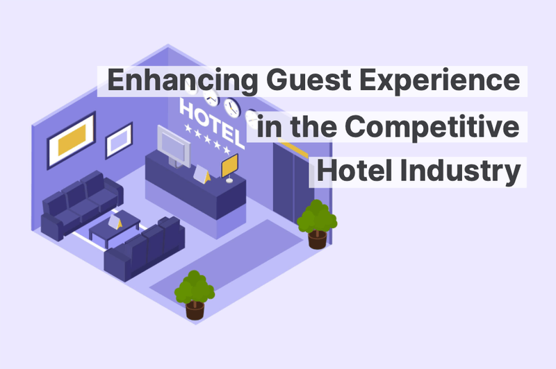 Enhancing Guest Experience in the Competitive Hospitality Industry - A ...
