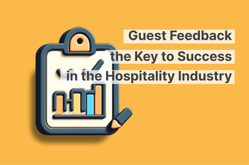 Guest Feedback - The Key to Success in the Hospitality Industry