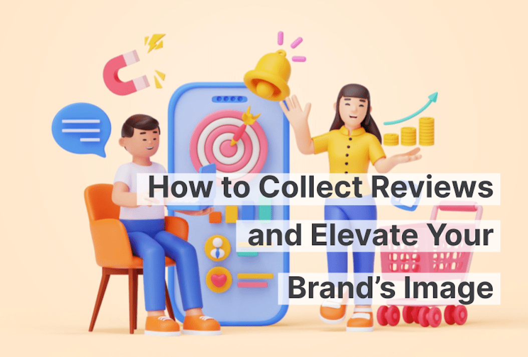 How to Collect Reviews and Elevate Your Brand's Image