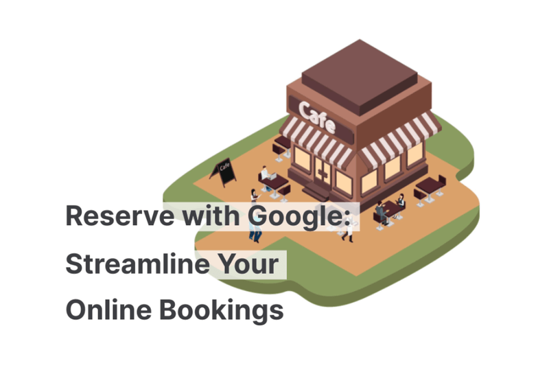 Reserve with Google: Streamline Your Online Bookings