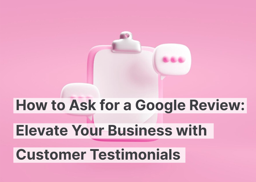 How to Ask for a Google Review: Elevate Your Business with Customer ...
