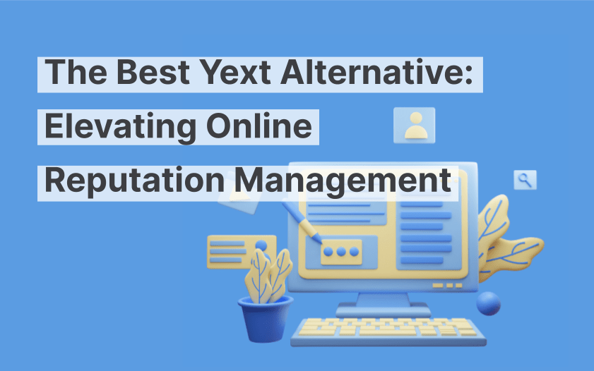 The Best Yext Alternative: Elevating Online Reputation Management