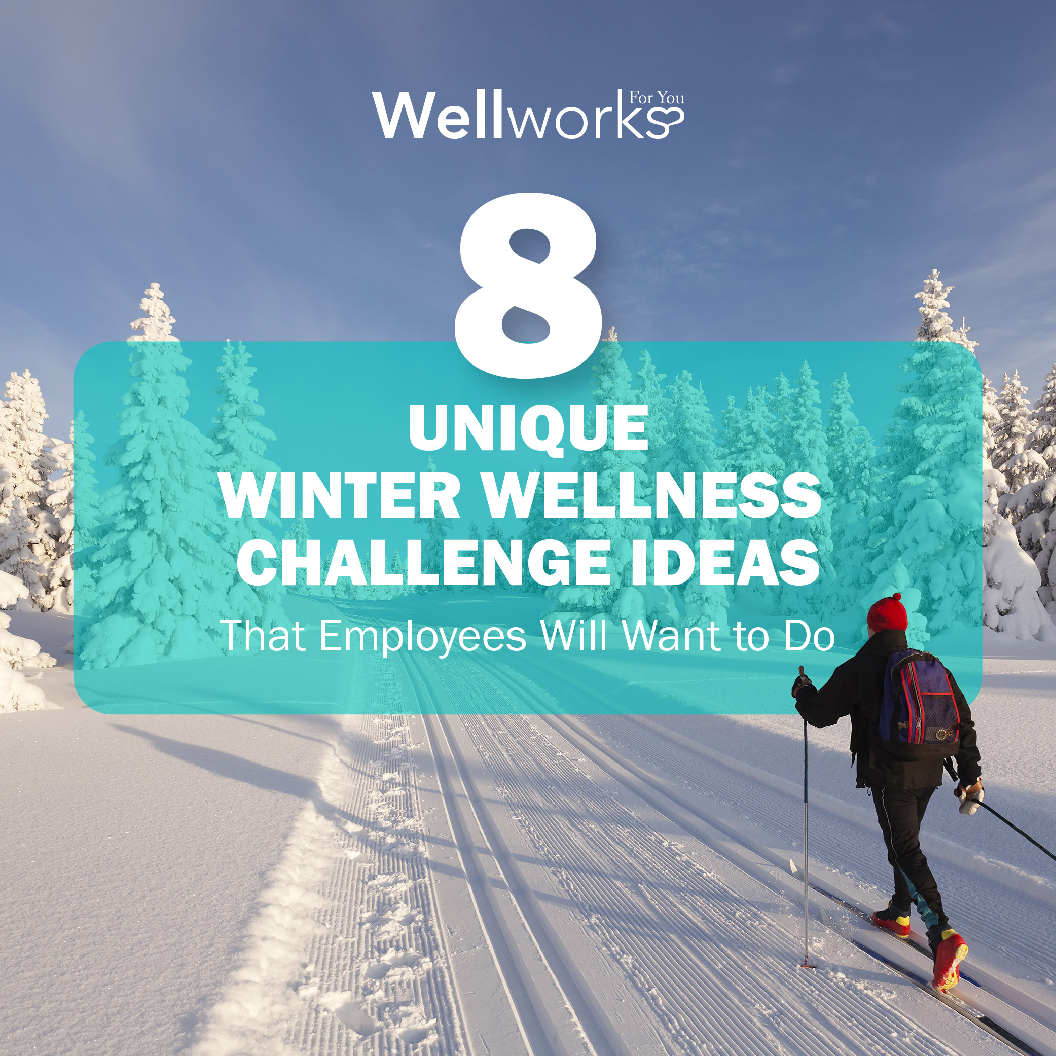 Wellworks For You | 8 Unique Winter Wellness Challenge Ideas Employees ...