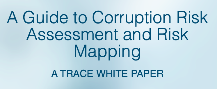 A Guide to Corruption Risk Assessment and Risk Mapping A TRACE WHITE ...