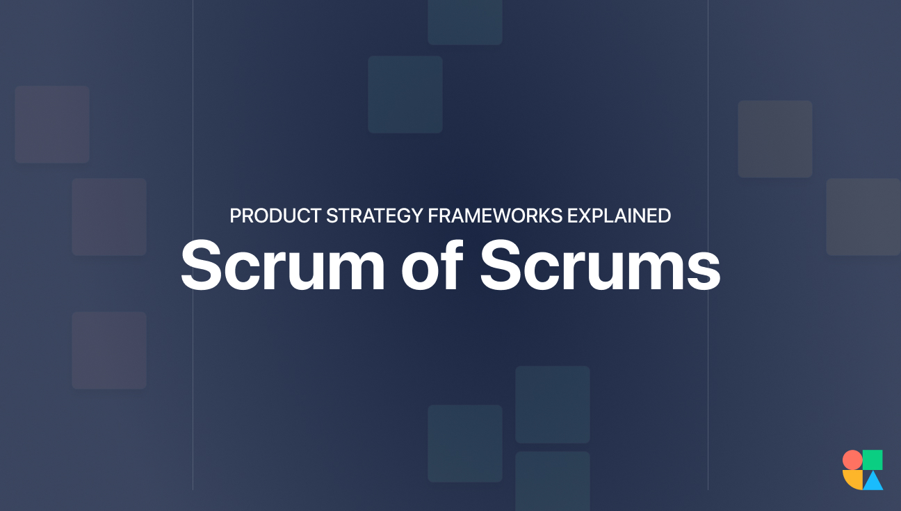 Scrum of Scrums: Product strategy framework explained