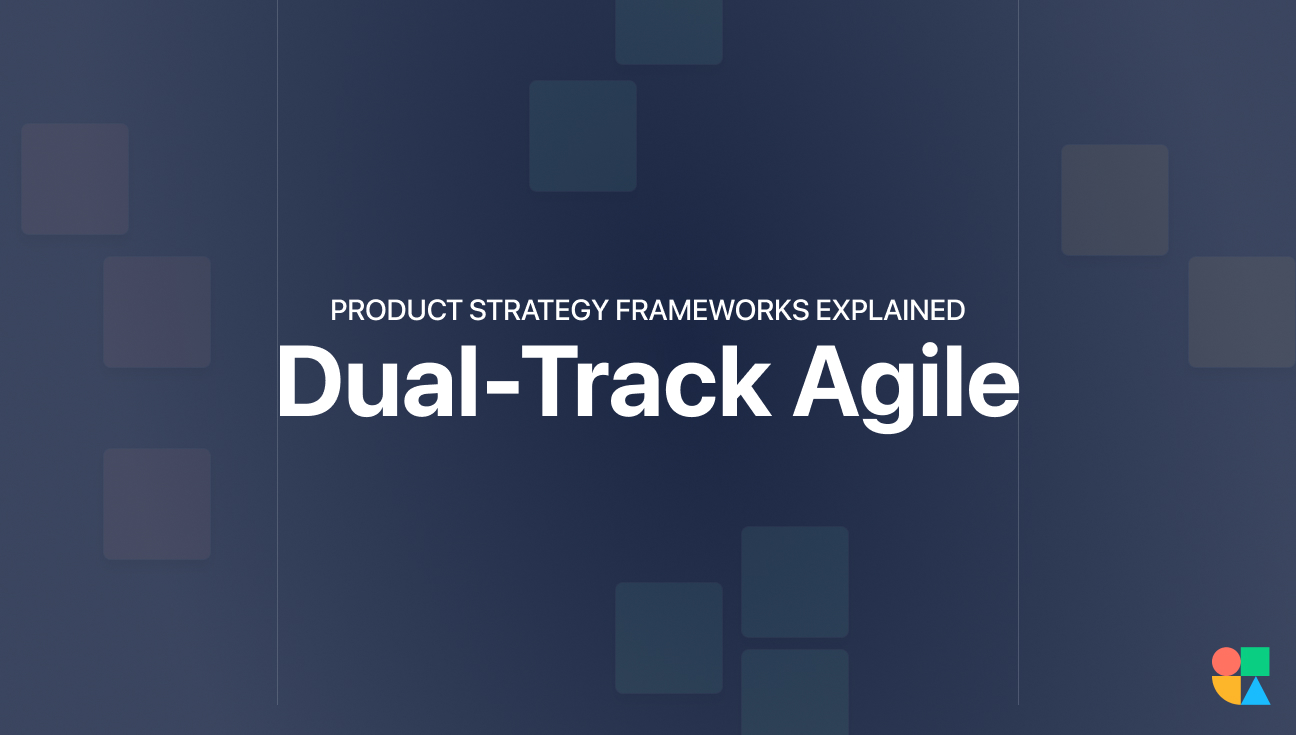 Dual-Track Agile: Product strategy framework explained