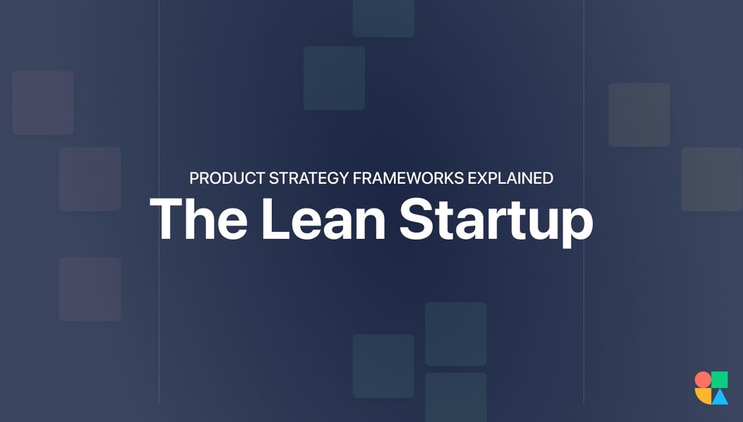 The Lean Startup: Product strategy framework explained
