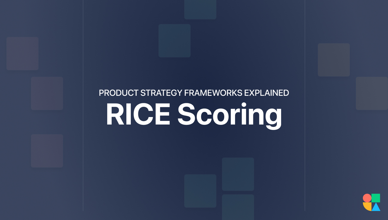 RICE Scoring: Product strategy framework explained