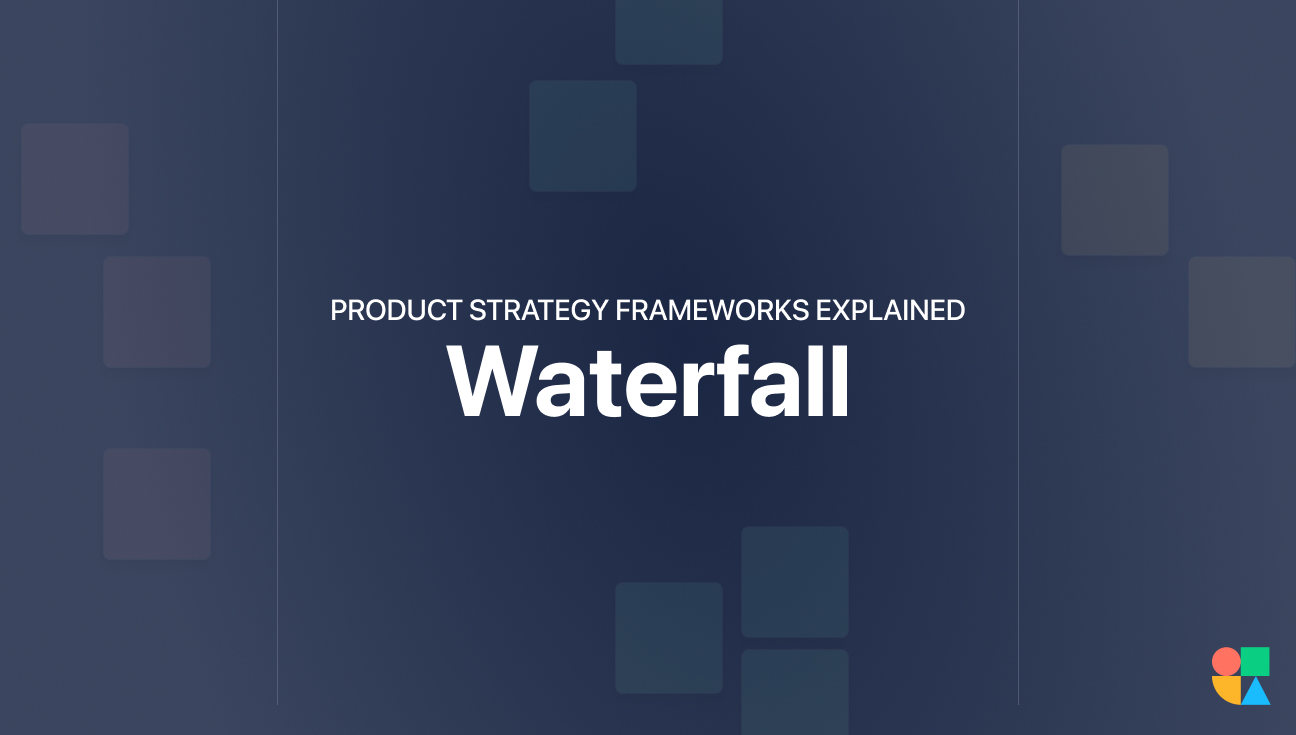 Waterfall: Product strategy framework explained