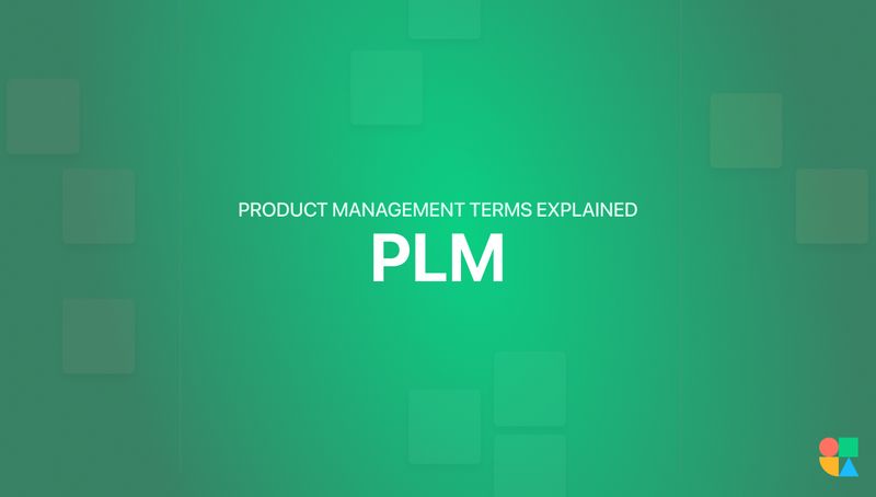 Product Lifecycle Management (PLM): Product Management Terms Explained