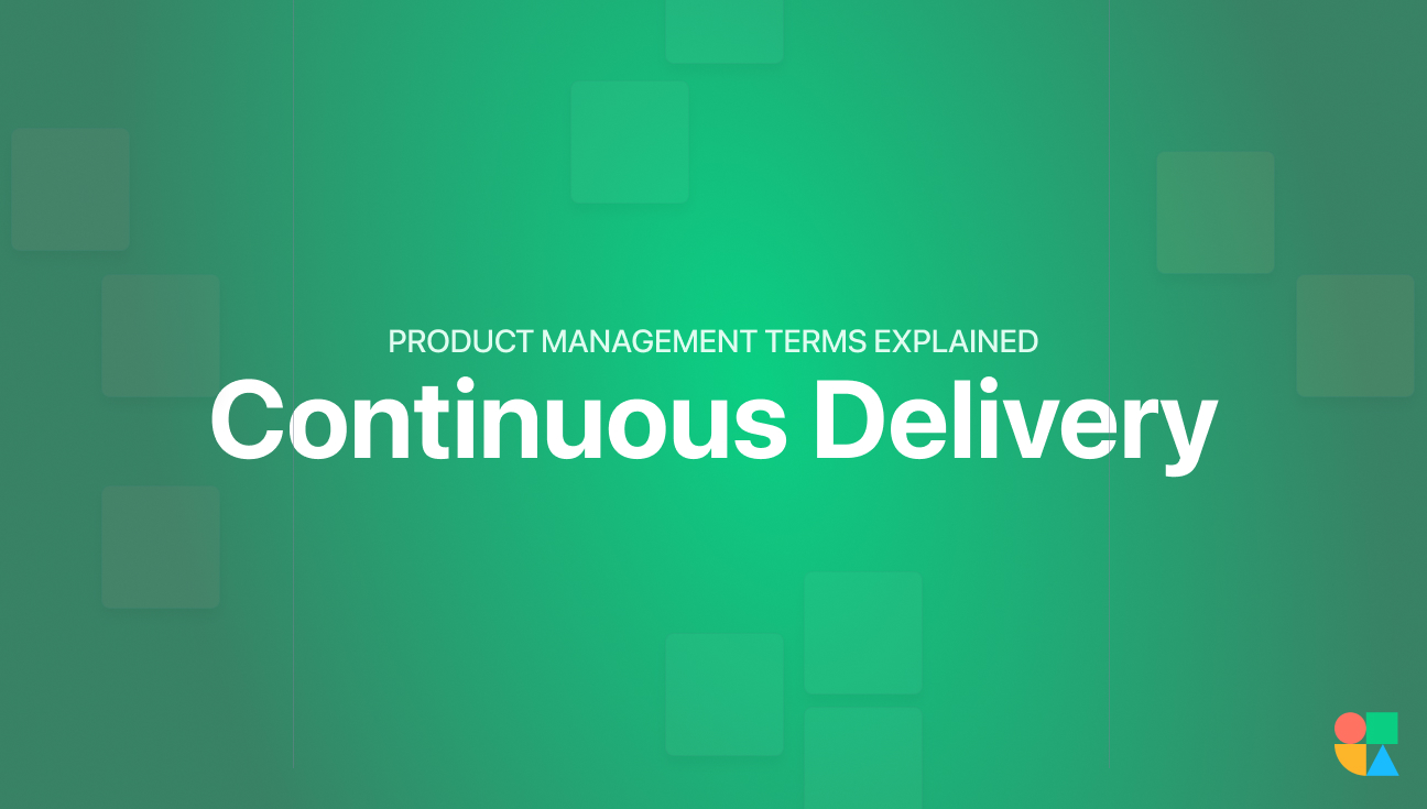 Continuous Delivery: Product Management Terms Explained