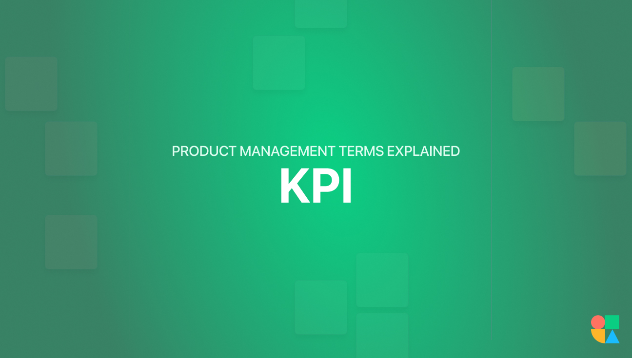 Key Performance Indicators: Product Management Terms Explained