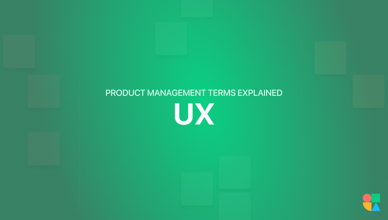 User Experience (UX): Product Management Terms Explained
