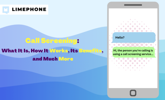 Call Screening: What It Is, How It Works, Its Benefits, and Much More