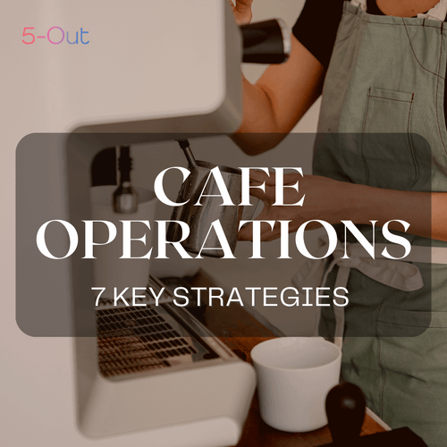 7 Key Strategies for Optimizing Cafe Operations | 5-Out