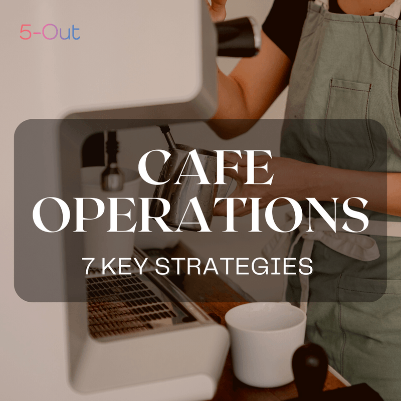 7 Key Strategies for Optimizing Cafe Operations | 5-Out